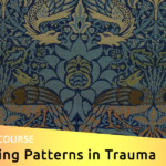 Here We Go Again: Repeating Patterns in Trauma - Therapy Education Online